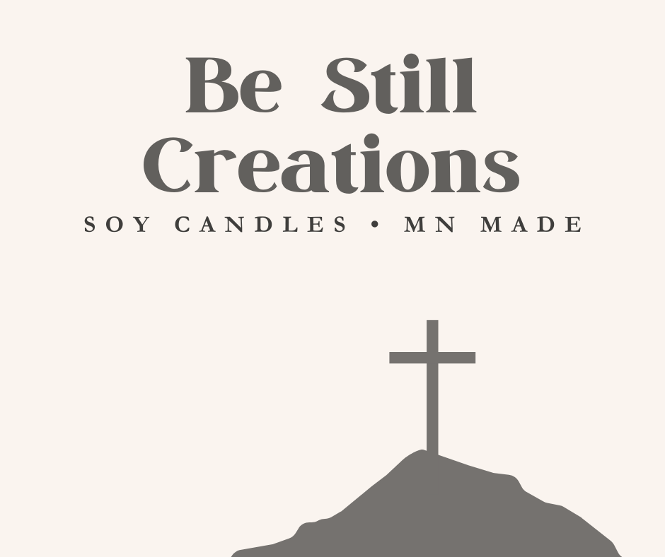 Be Still Creations - 100% Soy Candles & Wax Melts